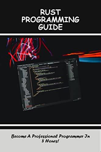 rust programming guide become a professional programmer in 8 hours by