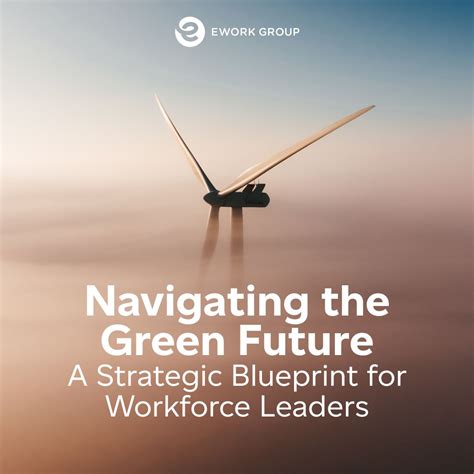 Ework Group On Linkedin Navigating The Green Future A Strategic Blueprint For Workforce Leaders