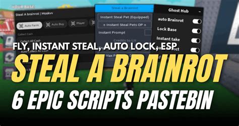 6 Epic Steal A Brainrot Scripts Pastebin Fly Instant Steal Auto Lock
