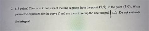 solved 9 15 points the curve c consists of the line