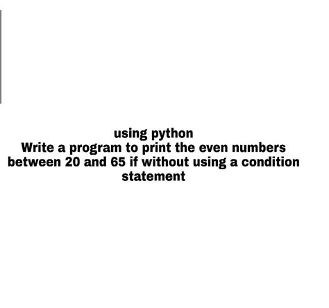 Solved Using Python Write A Program To Print The Even