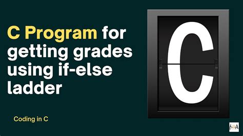 Code In C C Program To Compute The Grades Using Else If Ladder C Programming Basics Youtube