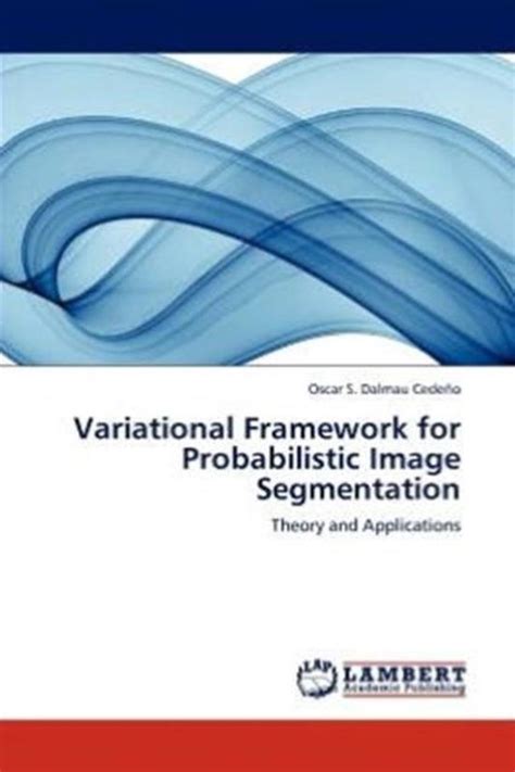 Variational Framework For Probabilistic Image Segmentation