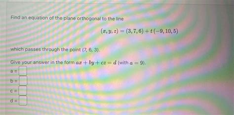 Solved Find An Equation Of The Plane Orthogonal To The