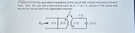 solved problem 2 find the equivalent impedance of the