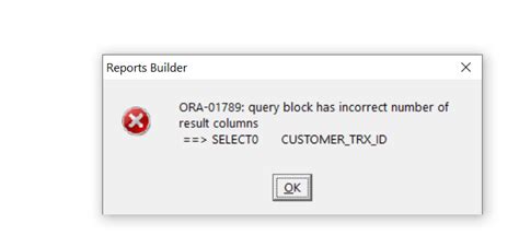 Oracle Rdf Report Error Ora 01789 Query Block Has Incorrect Number Of Result Columns — Oracle Mosc