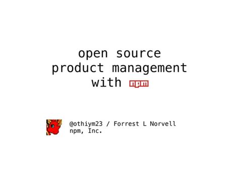 Open Source Product Management Feat Npm Ppt