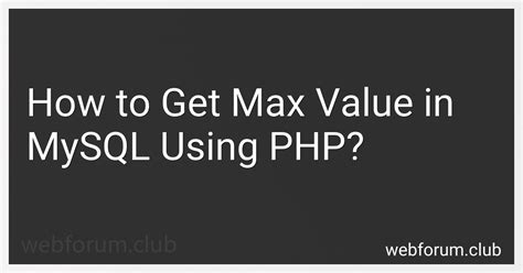 How To Get Max Value In Mysql Using Php In 2025