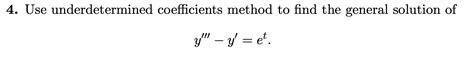 Solved 4 Use Underdetermined Coefficients Method To Find