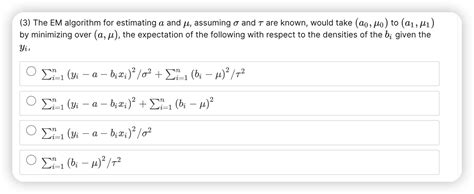 solved 3 the em algorithm for estimating a and y assuming