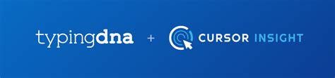 Typingdna And Cursor Insight Announce Strategic Alliance Typingdna Blog