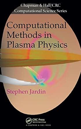 Computational Methods In Plasma Physics Chapman Hall CRC Computational Science Amazon Co Uk