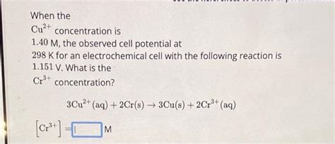 Solved When the Cu2+ concentration is 1.40M, the observed | Chegg.com
