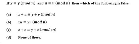 Solved If X Y Mod N And U V Mod N Then Which Of The Chegg Com