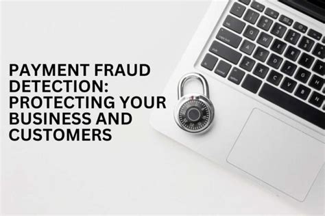Payment Fraud Detection Protecting Your Business And Customers
