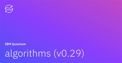 Algorithms V029 Ibm Quantum Documentation