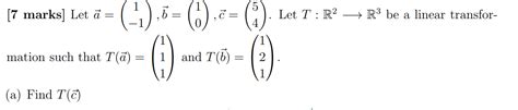 Solved [7 Marks] Let A 1−1 B 10 C 54 Let T R2 R3 Be A