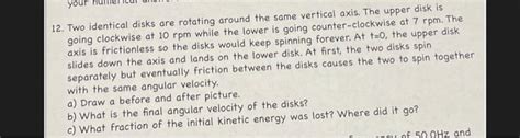 solved your 12 two identical disks are rotating around the