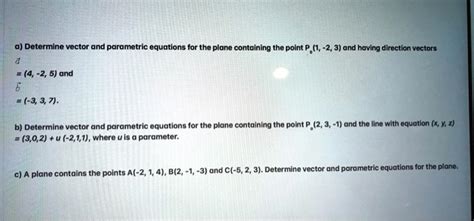 A Determine Vector And Parametric Equations For The Plane Contalning The Polnt P 1 2 3 And