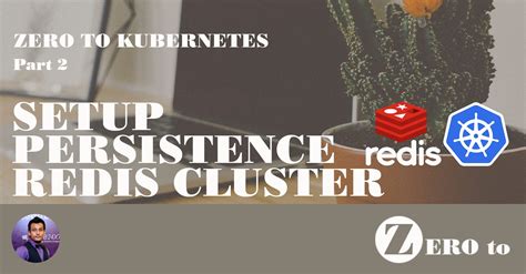 Setup Persistence Redis Cluster In Kubernetes Zero To Medium