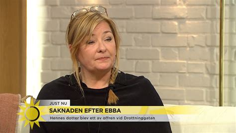 Ebba Åkerlunds Mamma Om Saknaden ”jag Var Tvungen Att Lära Mig Andas