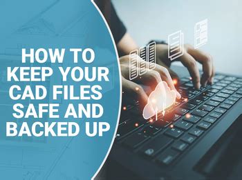 How To Keep Your CAD Files Safe And Backed Up