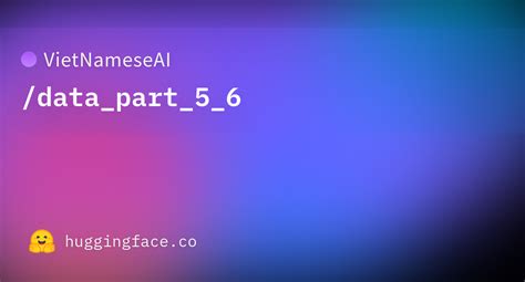 VietNameseAI Data Part Datasets At Hugging Face