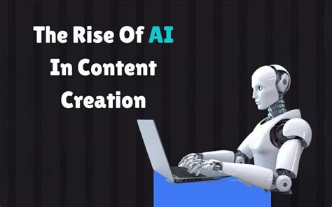 The Rise Of Ai Powered Content Creation Revolutionizing The Digital