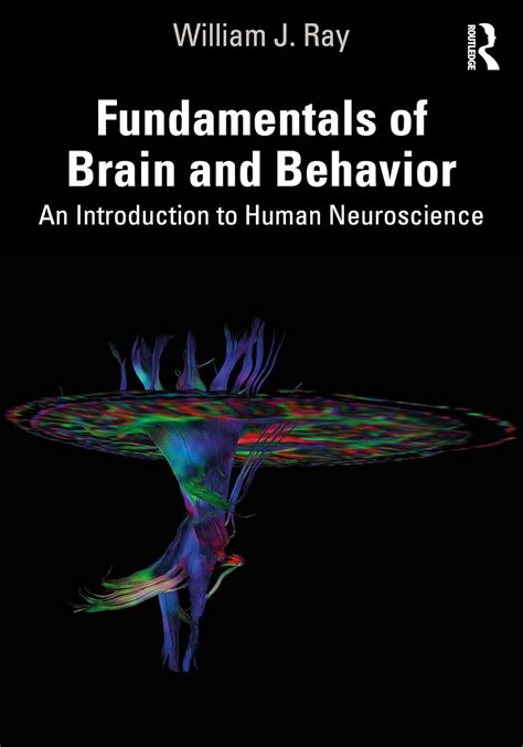 Fundamentals Of Brain And Behavior An Introduction To Human Neuroscience Ebook Ray William J