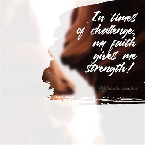 My Faith Gives Me The Strength I Need To Go On Affirmations Online