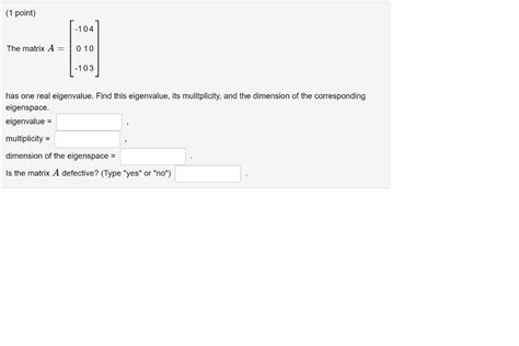 Solved The Matrix A Has One Real Eigenvalue Find This Chegg