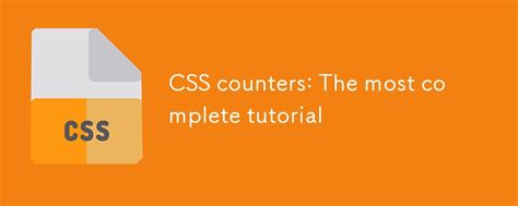 css counters the most complete tutorial css tutorial php cn