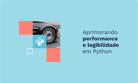 Aprimorando Performance E Legibilidade Em Python