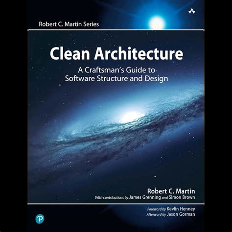 Clean Architecture A Craftsmans Guide To Software Structure And Design Robert C Martin