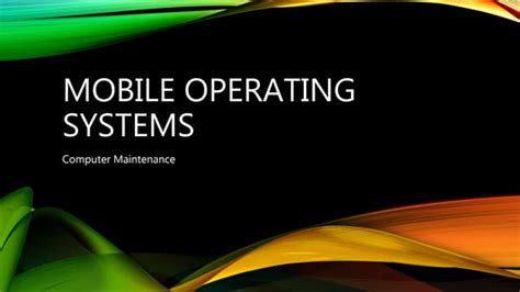 Mobile Operating Systems Pptx Operating Systems Computer Software And Applications