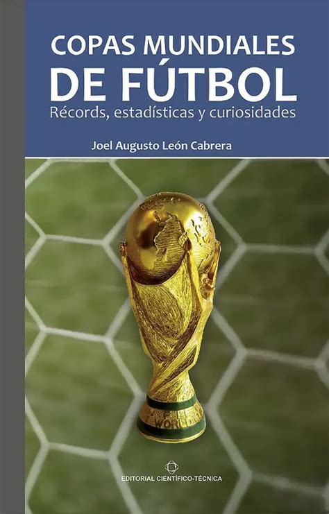 Copas Mundiales De Fútbol Récords Estadísticas Y Curiosidades E Book Joel Augusto León
