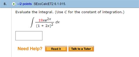 Solved Evaluate The Integral Use C For The Constant Of