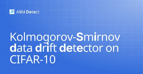 kolmogorov smirnov data drift detector on cifar 10 alibi detect