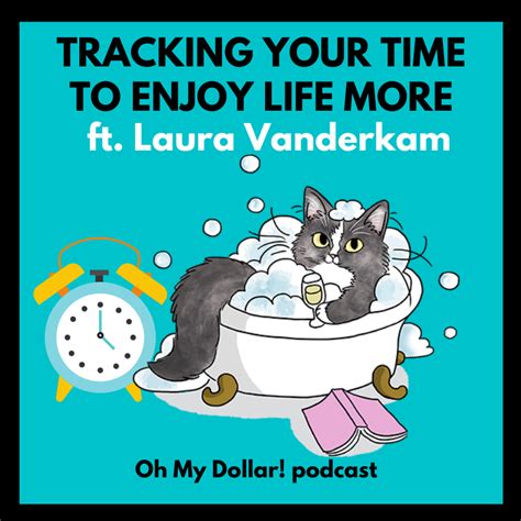 Track Your Time To Enjoy Life More Ft Laura Vanderkam Oh My Dollar Track Your Time To Enjoy Life More Ft Laura Vanderkam Oh My Dollar