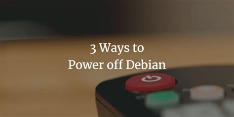 Ways To Power Off Debian VITUX