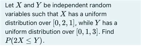 Solved Let X And Y Be Independent Random Variables Such Chegg