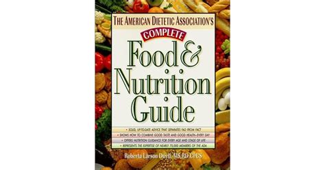 The American Dietetic Associations Complete Food And Nutrition Guide