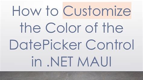 How To Customize The Color Of The Datepicker Control In Net Maui Youtube