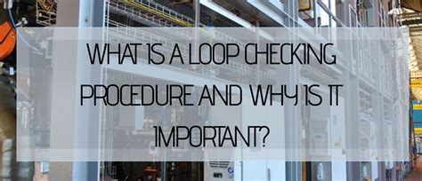 What Is A Loop Checking Procedure Automation Loop Scientific