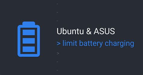Limit Battery Charging On Asus And Ubuntu