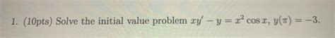 solved 1 10pts solve the initial value problem xy y