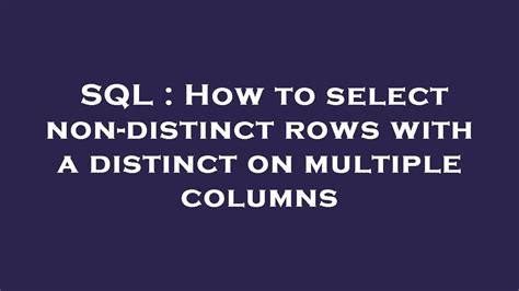 sql how to select non distinct rows with a distinct on multiple