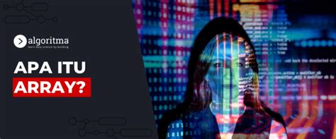 Array Adalah Sistem Pengelompokan Data Dengan Tipe Serupa Algoritma