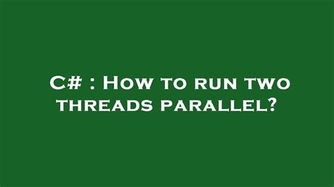 C How To Run Two Threads Parallel Youtube