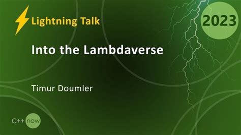 Lightning Talk Into The Lambdaverse Weird C Lambda Shenanigans Timur Doumler Cppnow
